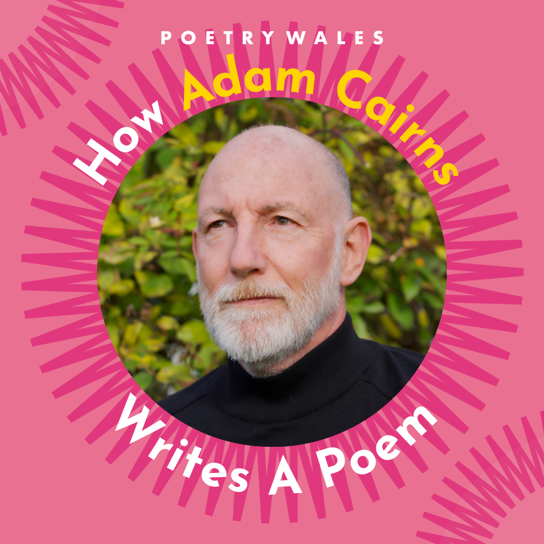 Adam Cairns: How I Wrote 'Mum Dancing' - Poetry Wales